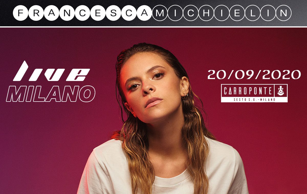 Francesca Michielin a Milano nel 2020: data e biglietti del concerto ...