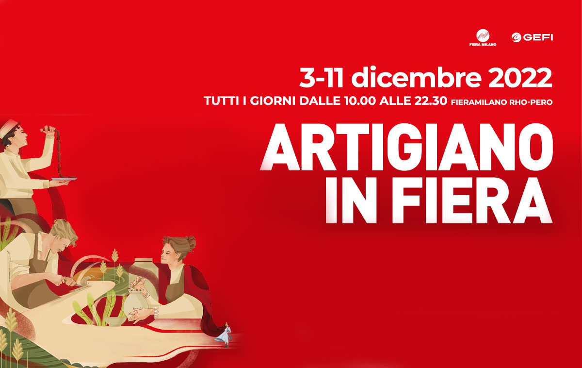 Artigiano in Fiera 2022 (3 Dicembre 2022 - 11 Dicembre 2022)