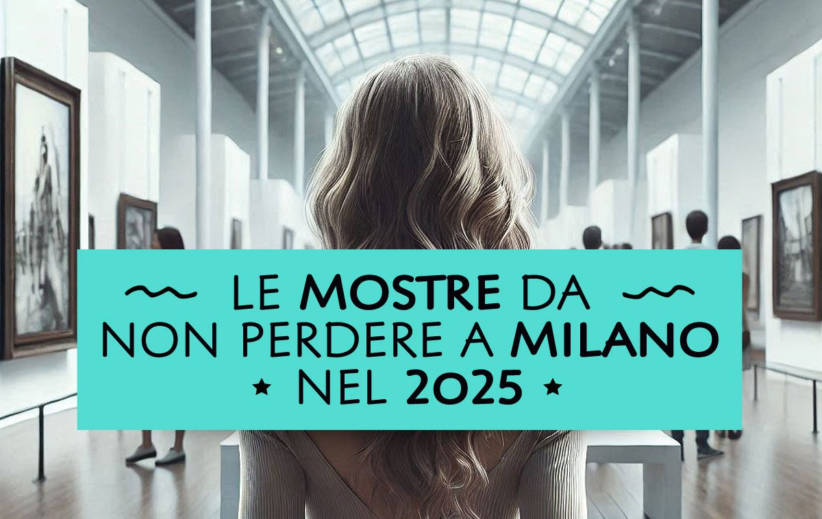 Mostre a Milano del 2025: le 6 grandi esposizioni da segnare in agenda