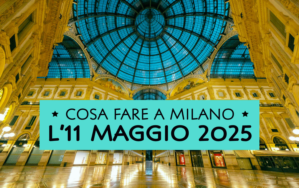 Cosa fare domenica 11 maggio 2025 a Milano: 10 eventi da non perdere