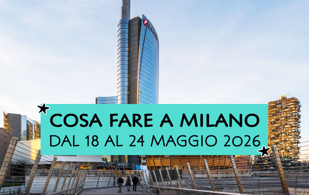 Cosa fare a Milano questa settimana? Gli eventi dal 18 al 24 maggio 2026